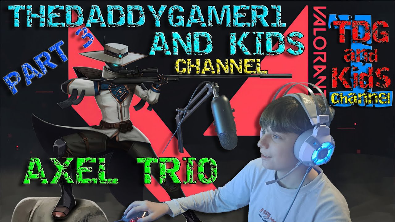 TheDaddyGamer1 and Kids channel Axel_trio playing Valorant FullHD 1080p ...