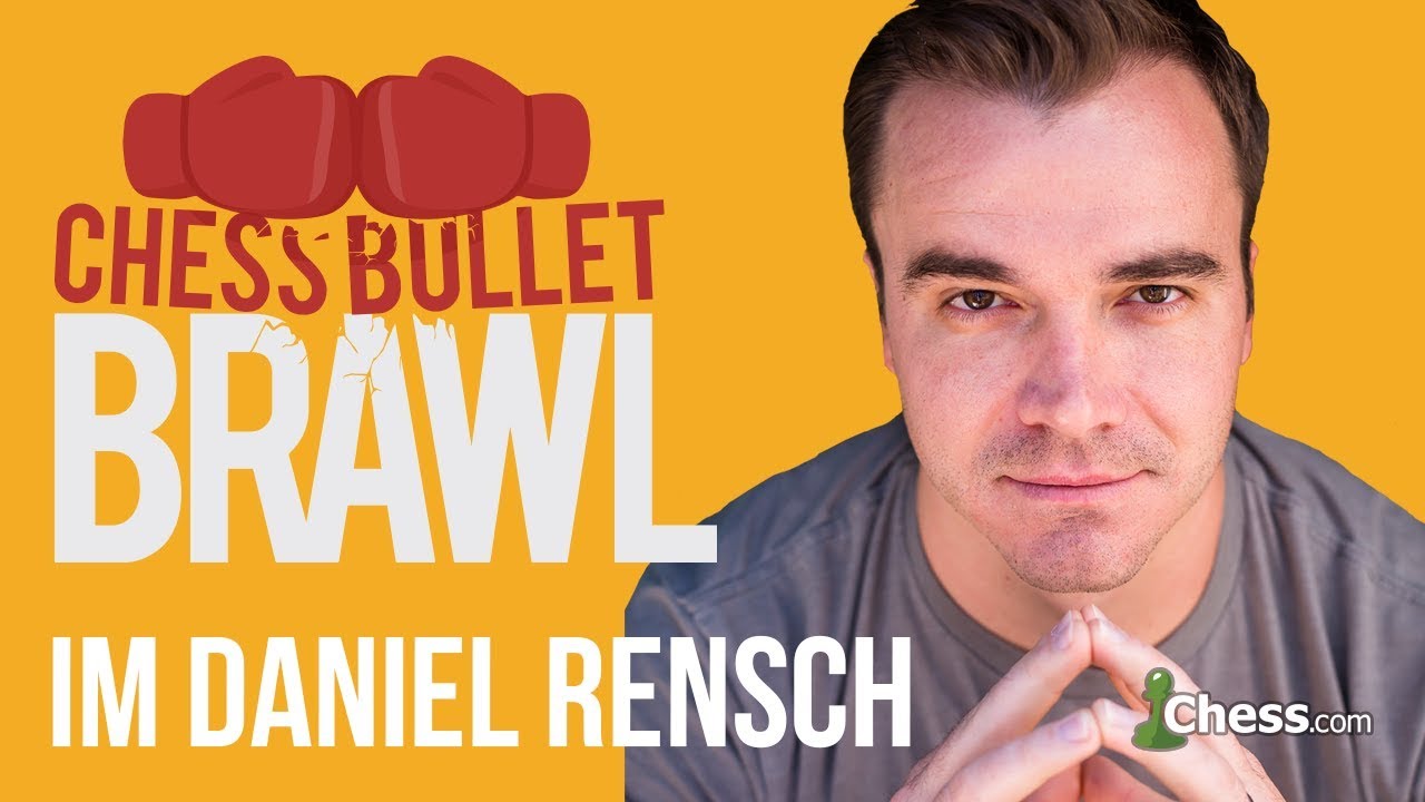 Let's Play Chess With IM Danny Rensch: Special Monday Bullet Brawl ...