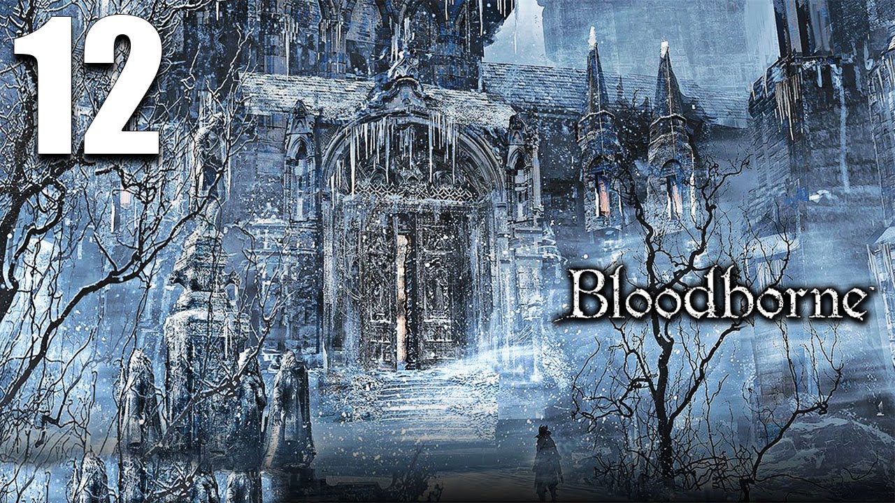 We Need More Snow Areas in Bloodborne! | Bloodborne Part 12 - Cainhurst ...