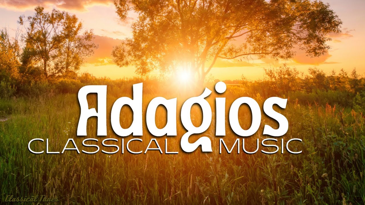 Adagios Classical Music | Touching Exciting Goose Bumps Playlist - YouTube