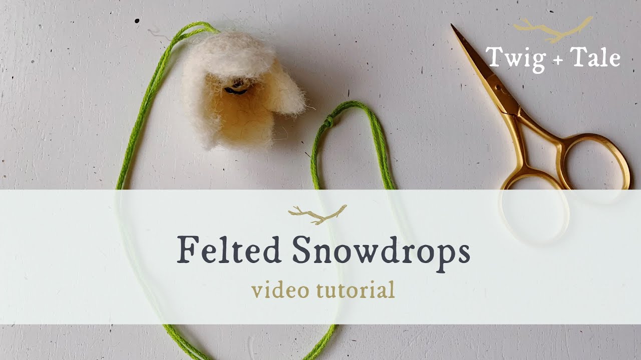 How to make felted snowdrops - A video tutorial by Twig + Tale - YouTube