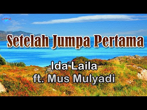Setelah Jumpa Pertama   Ida Laila ft Mus Mulyadi (Lirik Lagu)