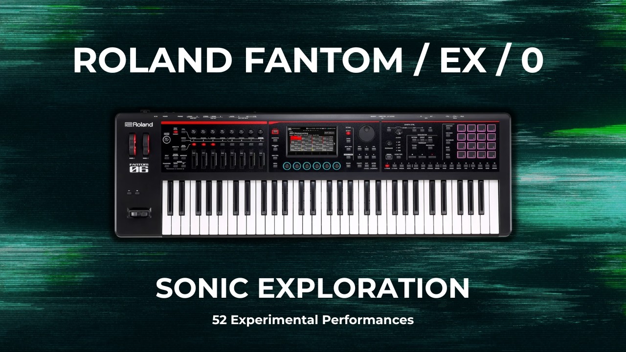 Roland Fantom-0: 52 Experimental Patches | Sonic Exploration Soundset ...