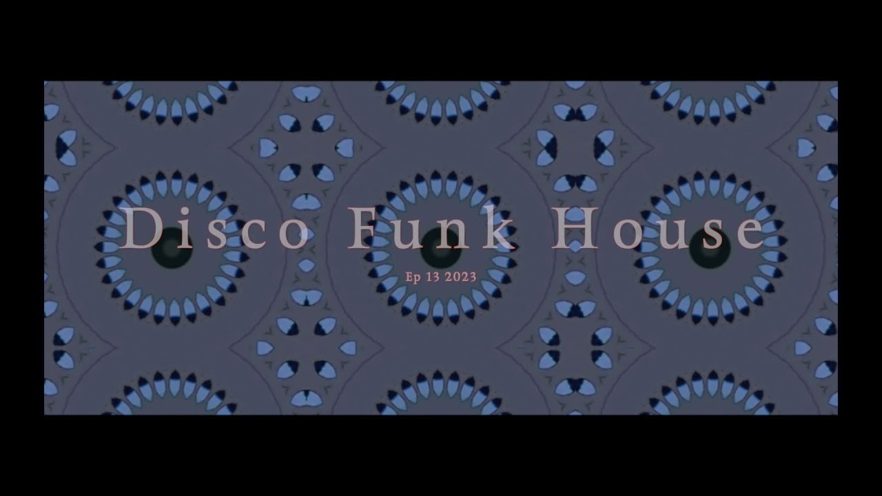 Disco Funk House - ep 13 2023 - YouTube