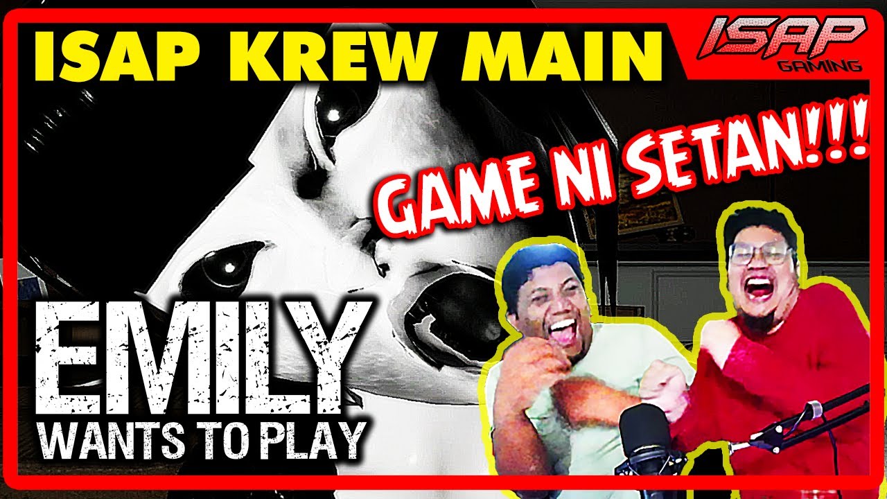 Isap Krew Main "Emily Wants To Play" | Isap Crew Plays "Emily Wants To Play" - YouTube