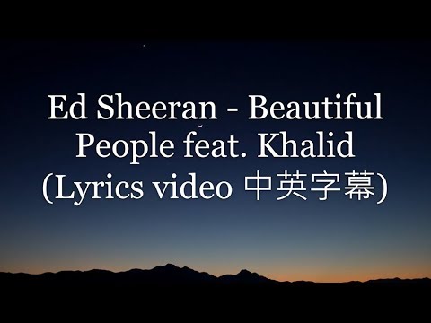 《中英字幕 》Ed Sheeran - Beautiful People (feat. Khalid) Lyrics video - YouTube