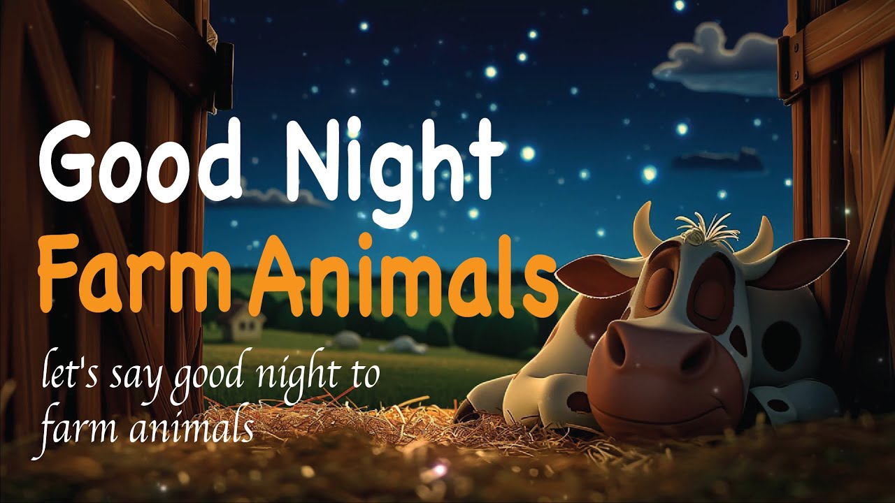 Children's Bedtime Story: Let's say good night to farm animals, would ...