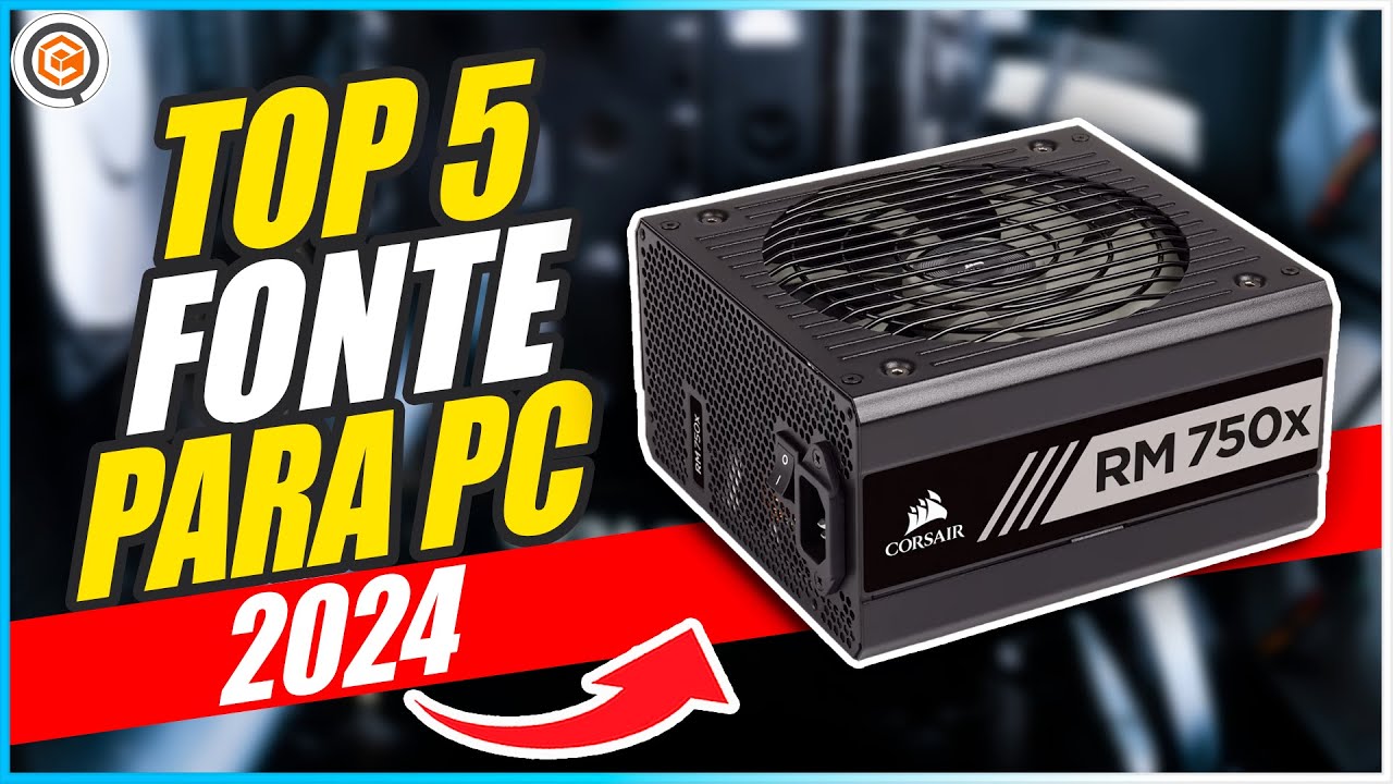 Qual é a MELHOR FONTE PARA PC GAMER ATUALMENTE? 08 2024 - YouTube