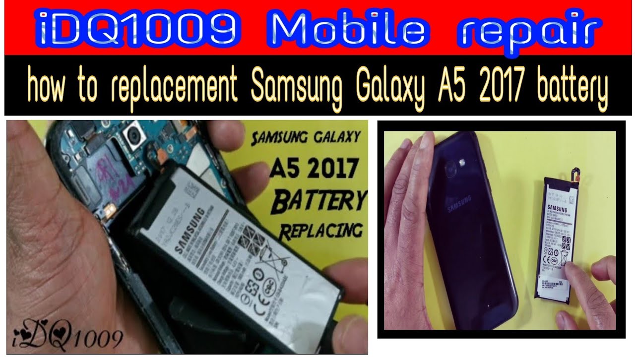 Samsung galaxy A5 2017 battery problem how to replacement Samsung A5 ...