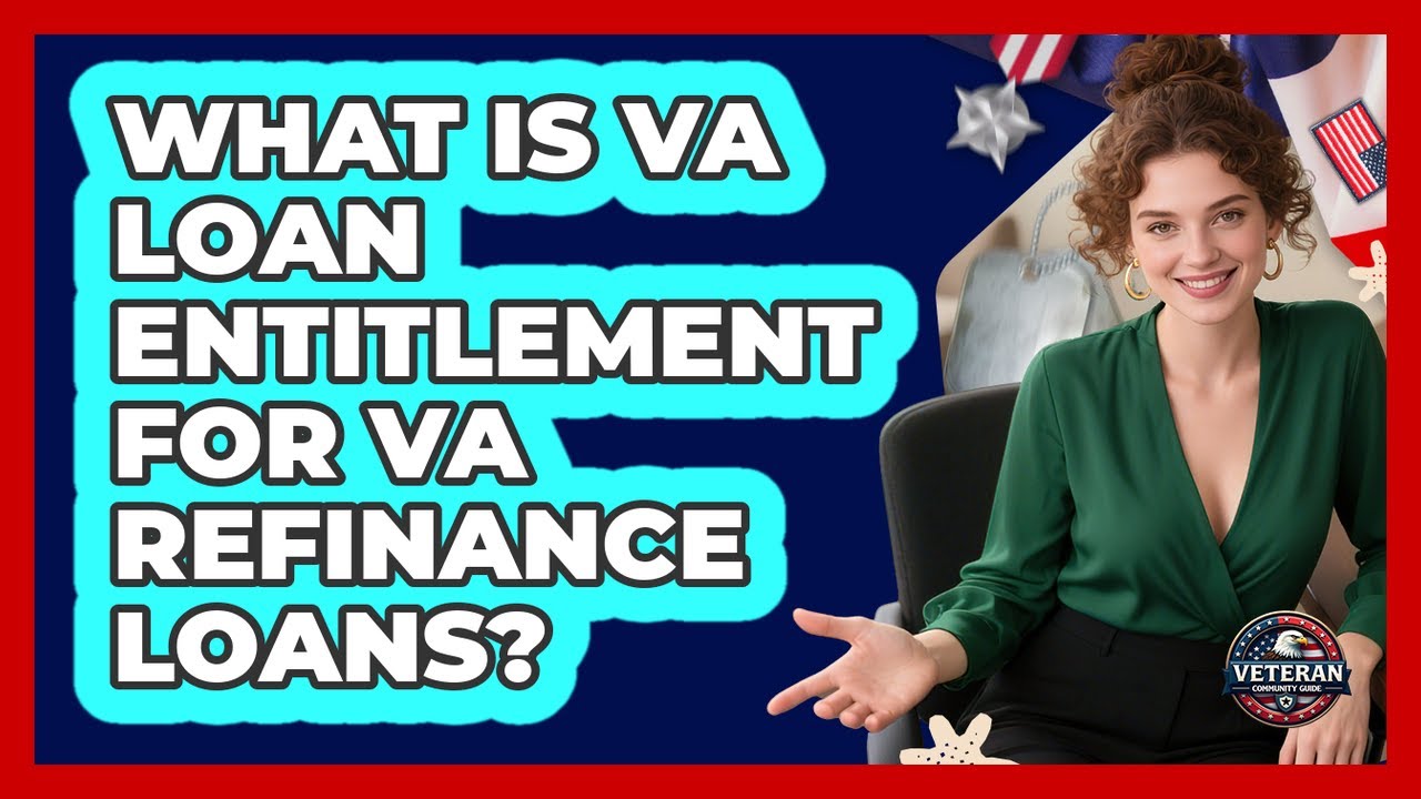 What Is VA Loan Entitlement For VA Refinance Loans? - Veteran Community ...