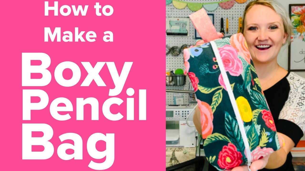 How to Sew a Boxy Pencil Bag - Back to School Pencil Pouch Series #3 ...