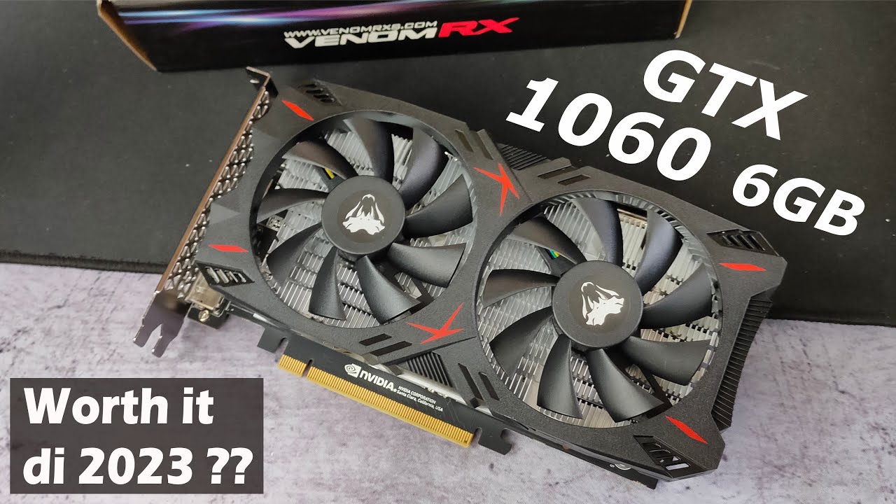 Review GTX 1060 6GB dari VenomRX Apakah Masih Bagus di Tahun 2023 - YouTube