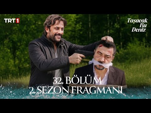 Taşacak Bu Deniz 32. Bölüm 2. Sezon Fragmanı | \