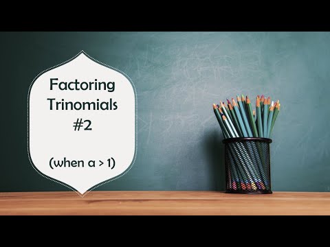 Factoring trinomials when "a" is greater than 1 - YouTube
