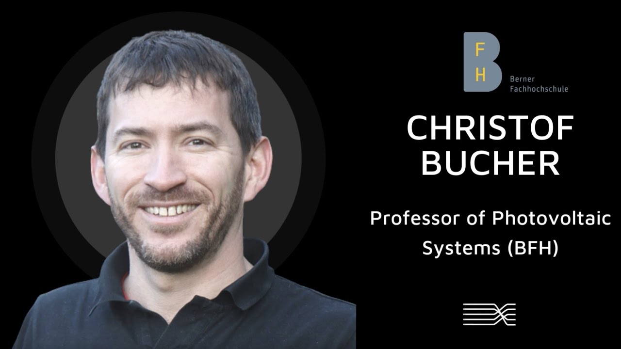 Interview of Christof Bucher - Professor of Photovoltaic Systems at BFH ...
