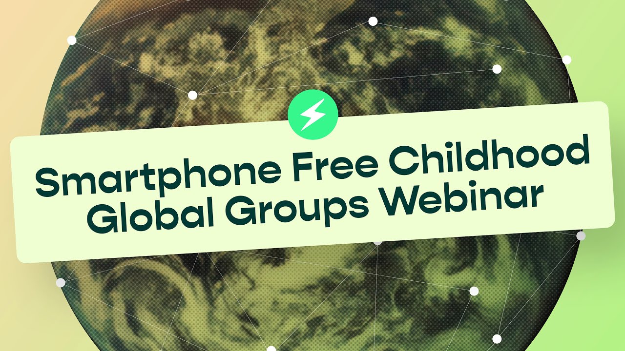 Smartphone Free Childhood Global Groups Webinar - 02.05.24 - YouTube