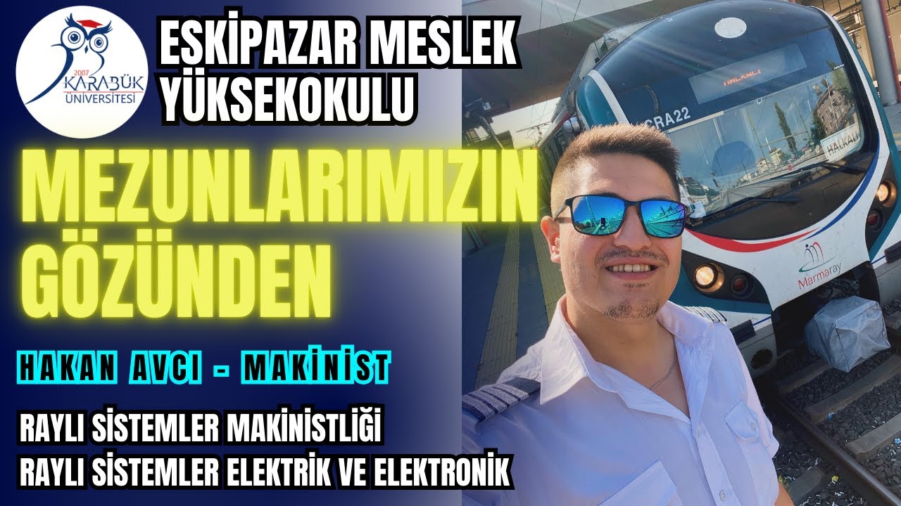 MEZUNLARIMIZIN GÖZÜNDEN - RAYLI SİSTEMLER MAKİNİSTLİĞİ | HAKAN AVCI - YouTube