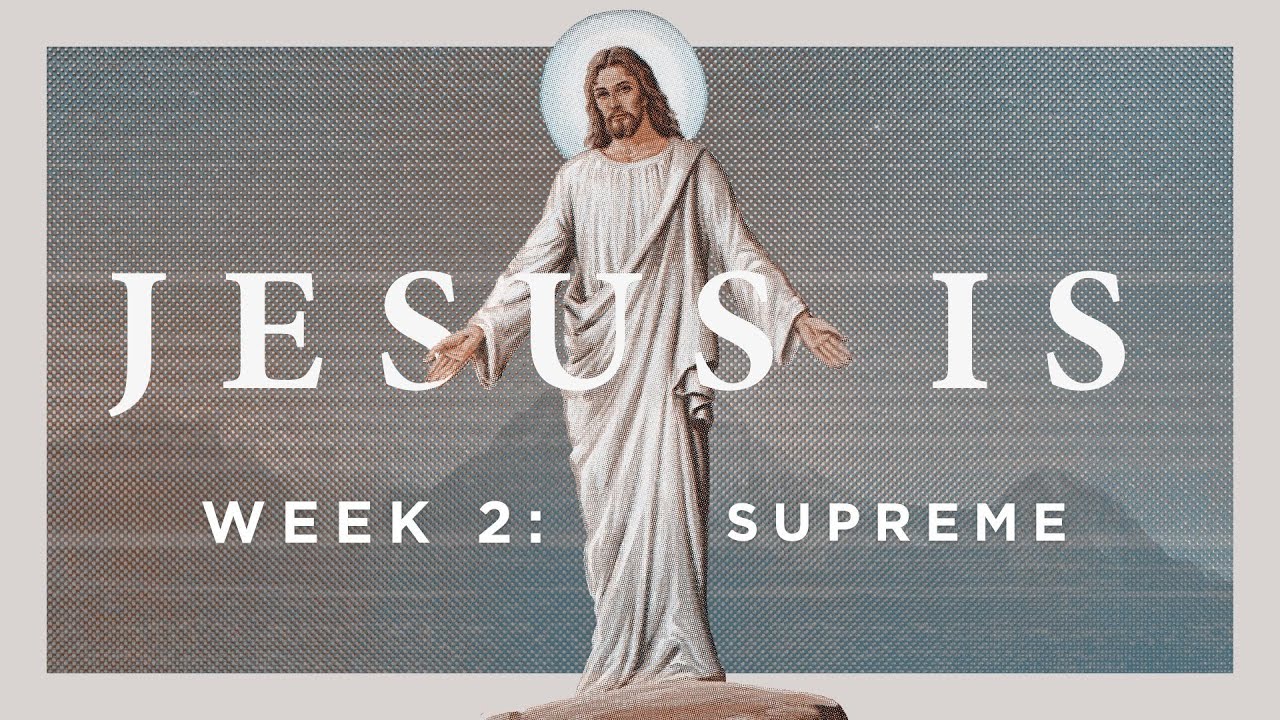 Jesus Is: Supreme // 5-1-22 - YouTube