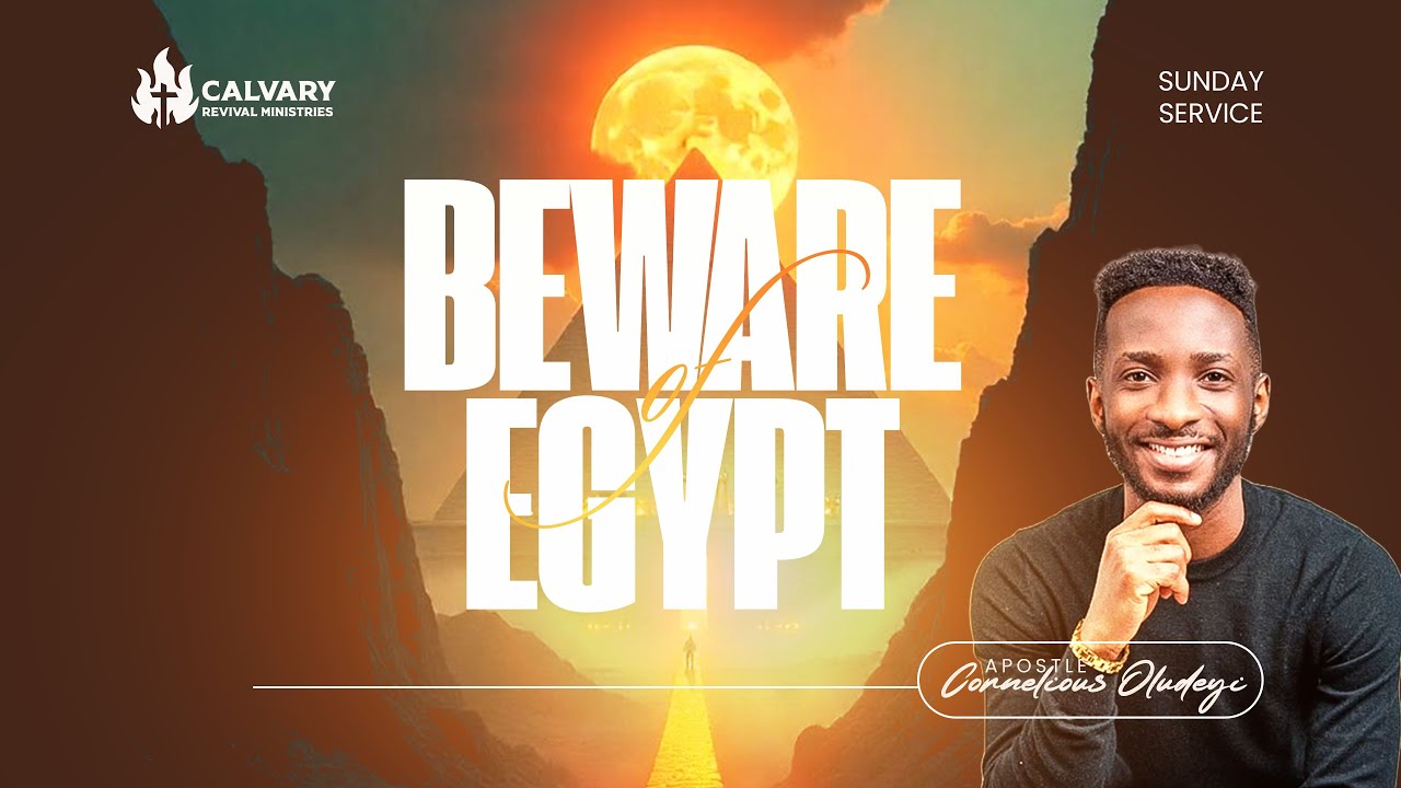 Beware of Egypt || Sunday Service || Apostle Cornelius Oludeyi || Calvary Revival Ministries ...