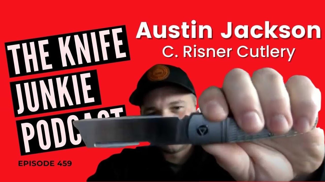 Austin Jackson, C. Risner Cutlery - The Knife Junkie Podcast (Episode ...