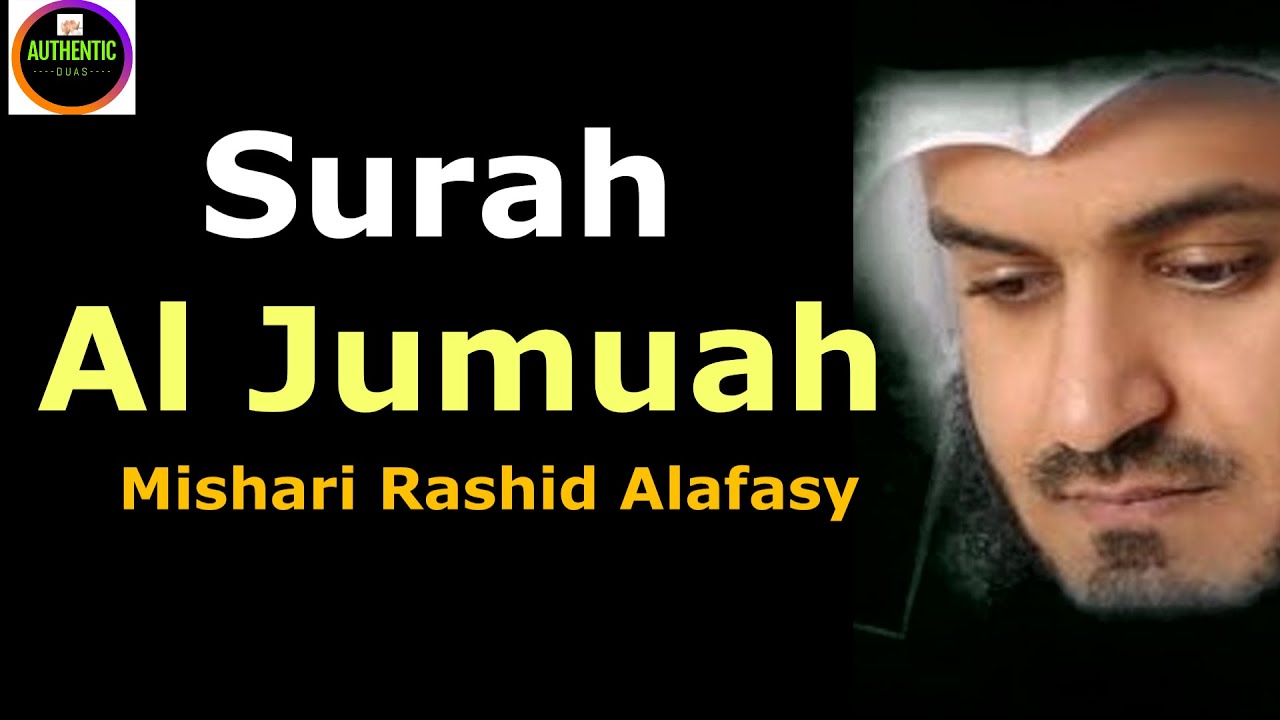 Surah Al Jumuah Beautiful Recitation HD Video by Mishari Rashid Alafasy ...