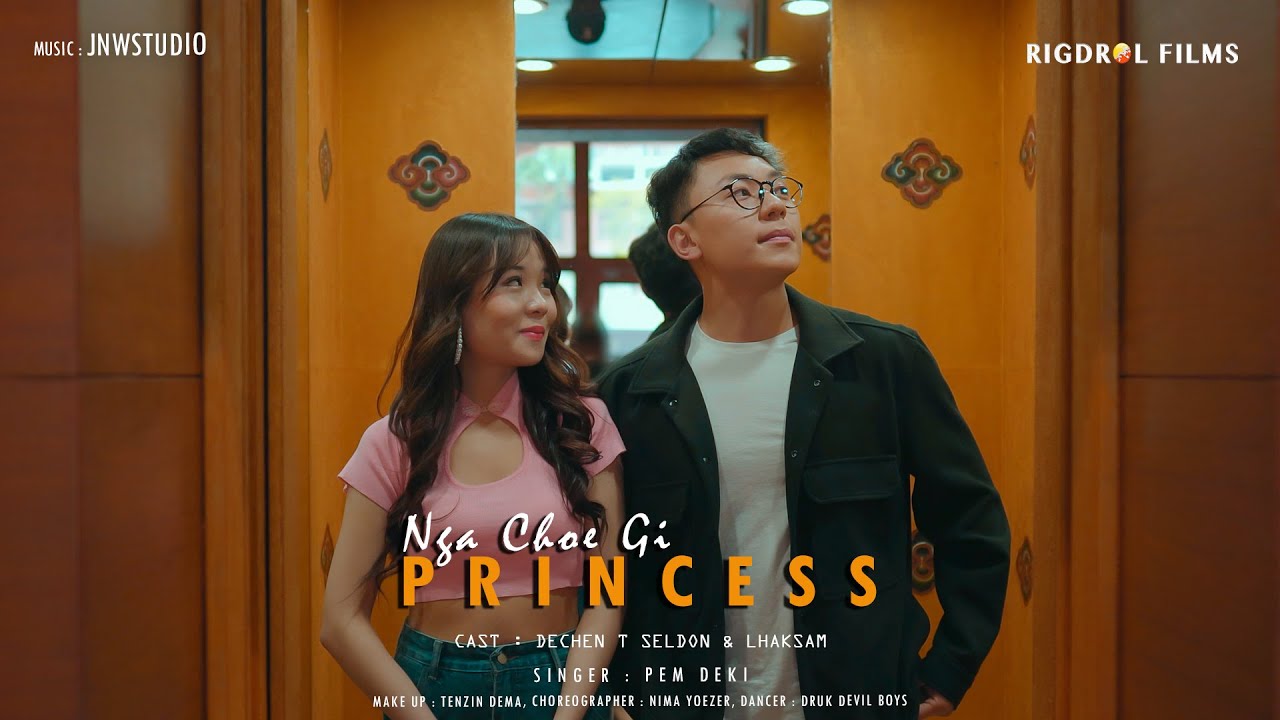 NGA CHOE GI PRINCESS || @PemaDeki || Dechen T Seldon || Lhaksam || Music Video || Rigdrol Films ...