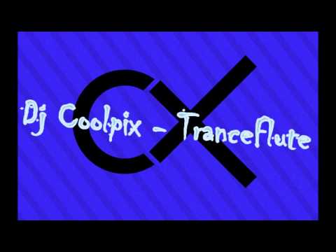 ►Dj Coolpix - TranceFlute (Original Mix)