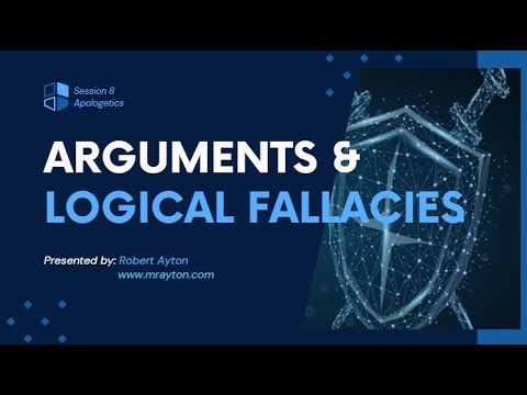 Apologetics Series: Arguments and Logical Fallacies (Session 8) - YouTube