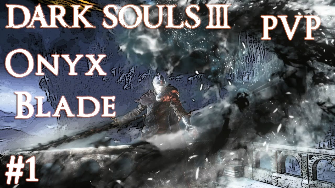 Dark souls III |Arena PVP | Onyx Blade | "A GREAT Greatsword!" #1 - YouTube