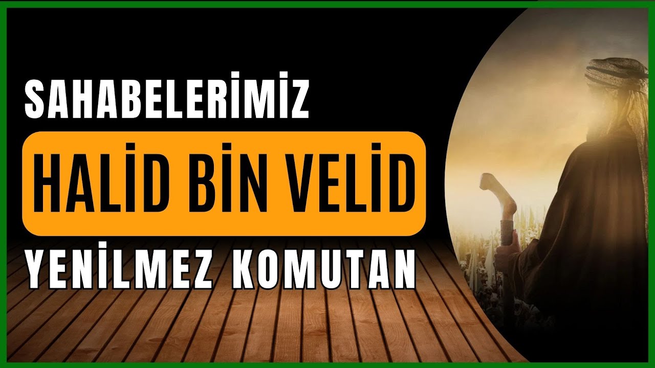 ALLAH'IN KILICI HALİD BİN VELİD (YENİLMEZ KOMUTAN) - SAHABELERİMİZİN ...