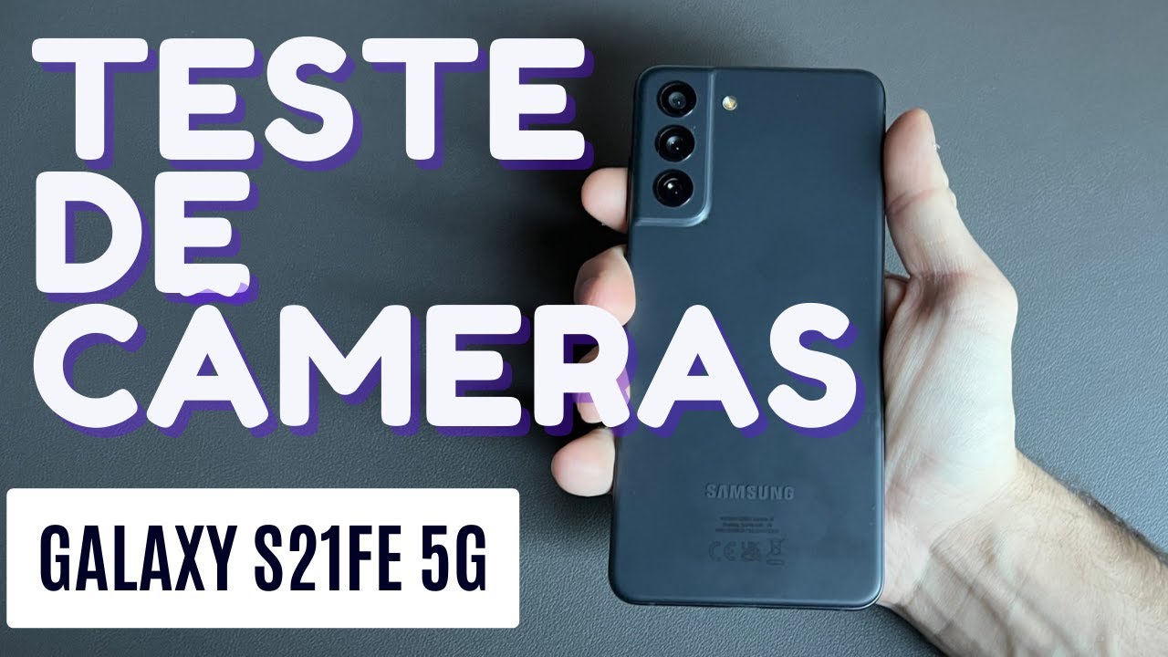 SAMSUNG S21FE TESTE DE CÂMERA - YouTube
