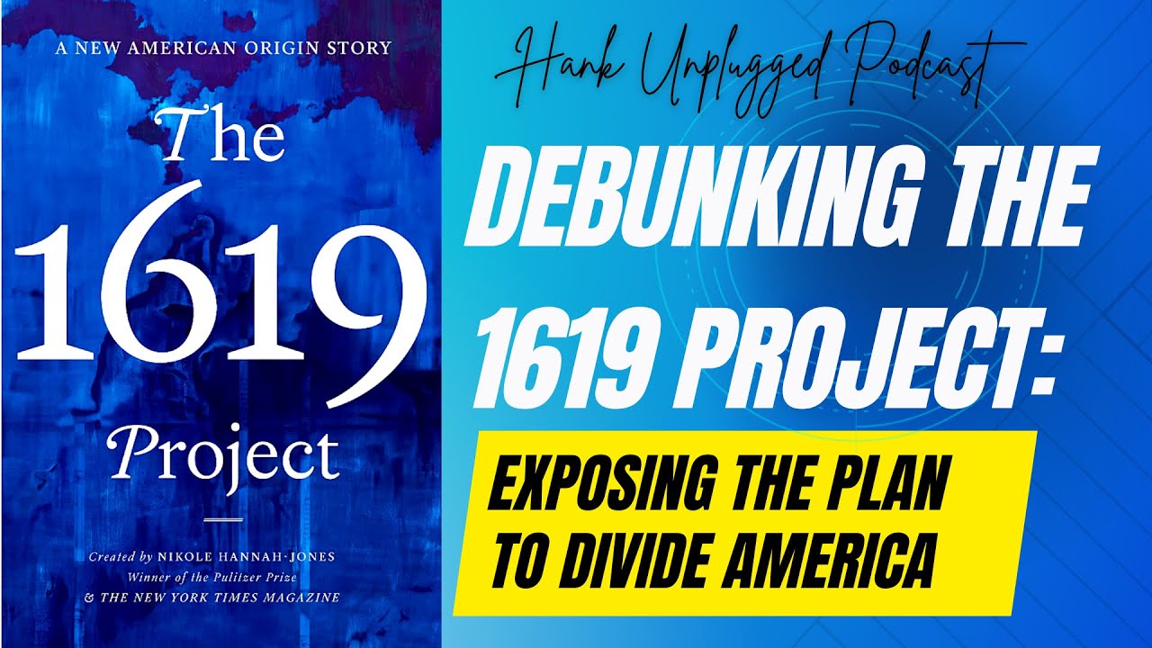 Debunking the 1619 Project: Exposing the Plan to Divide America (Hank ...