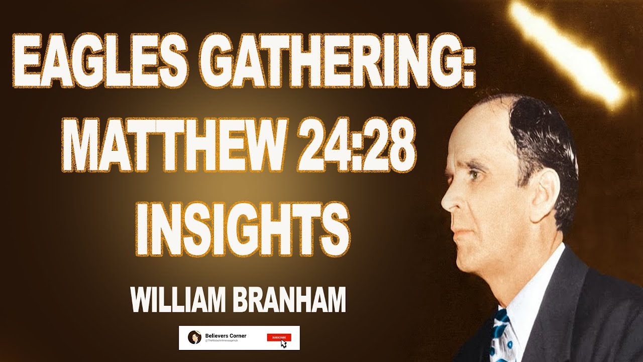 Eagles Gathering: Matthew 24:28 Insight | William Branham Sermons - YouTube