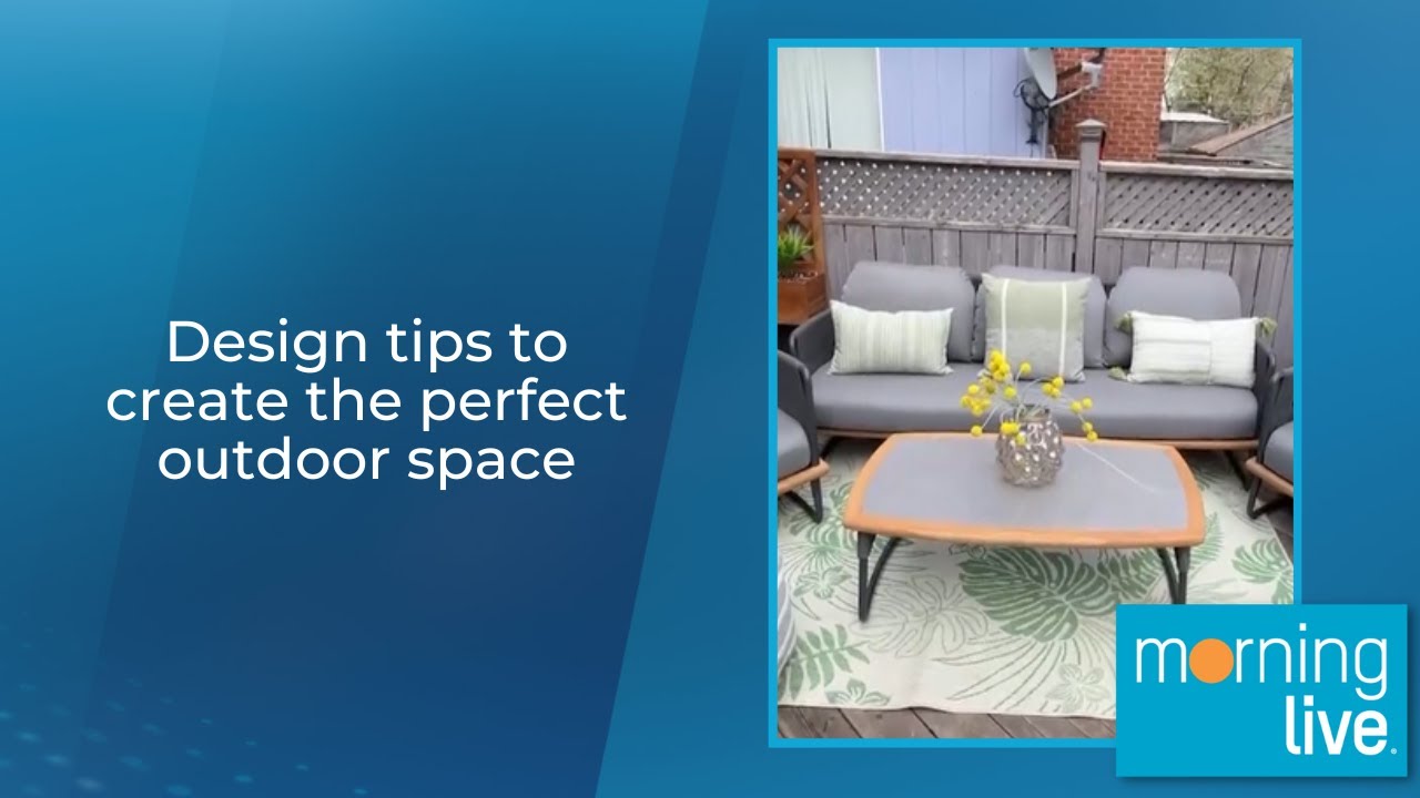 Design tips to create the perfect outdoor space - YouTube
