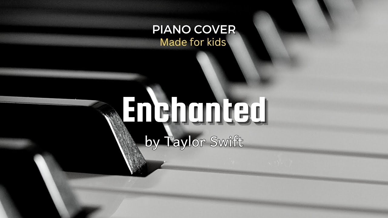 ⭐️Made for kids⭐️ Taylor Swift - Enchanted | Piano Cover - YouTube
