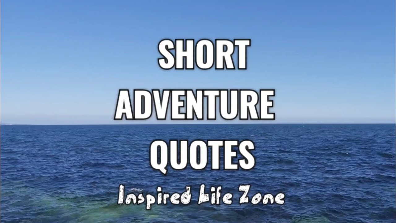 Short ADVENTURE QUOTES That Will Inspire You - YouTube