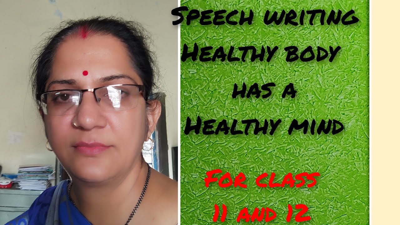 SPEECH WRITING FOR CLASS 11 AND 12 HEALTHY BODY HAS A HEALTHY MIND ...
