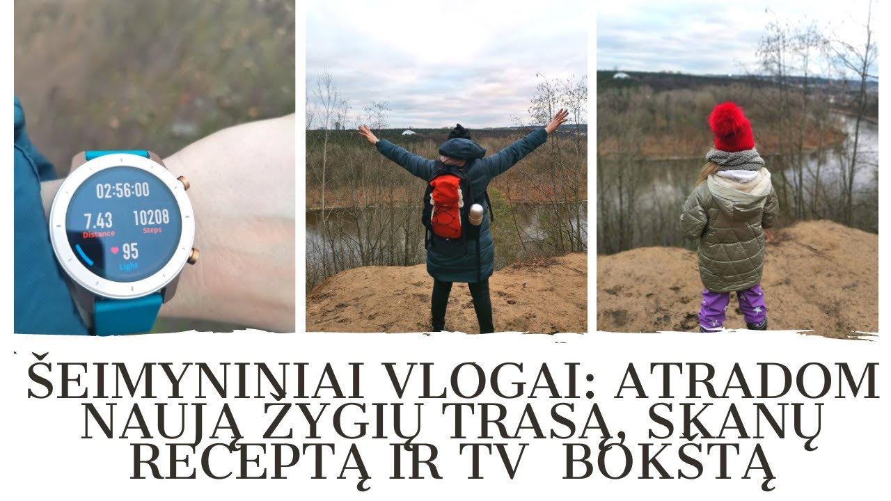 Šeimyniniai vlogai: atradom naują žygių trasą, skanų receptą ir TV ...