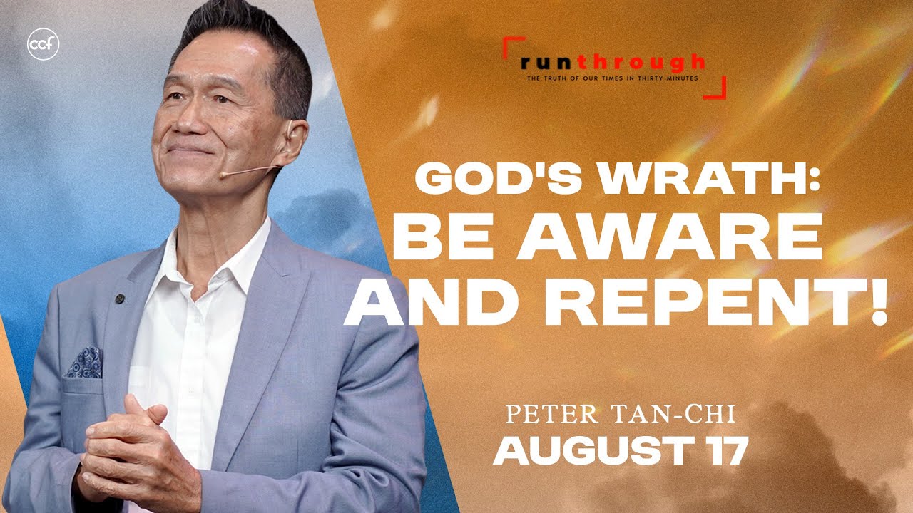 God's Wrath: Be Aware and Repent! | Peter Tan-Chi | Run Through - YouTube