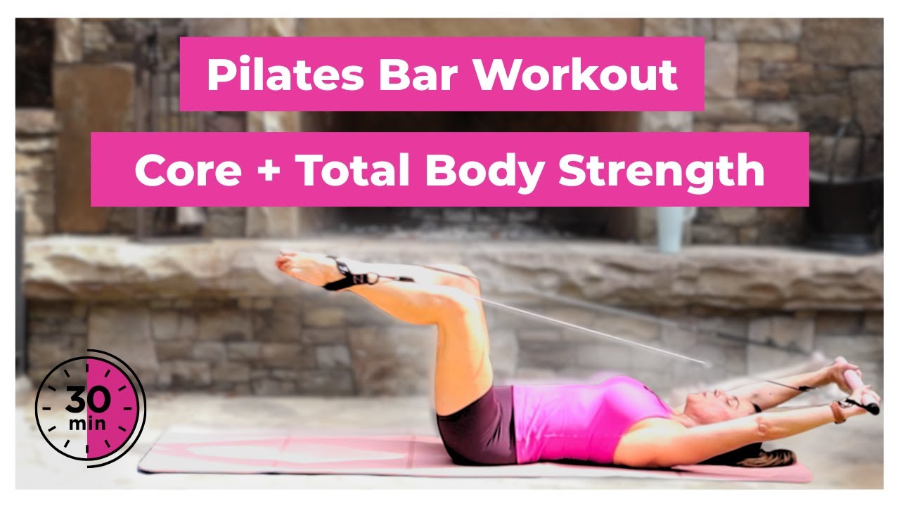 30-Min Full Body Pilates Bar Workout for Core Strength + Total Body ...