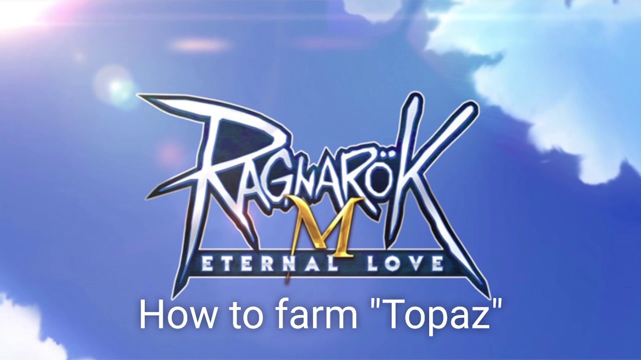 How to Farm Topaz in Ragnarok M Eternal Love - YouTube