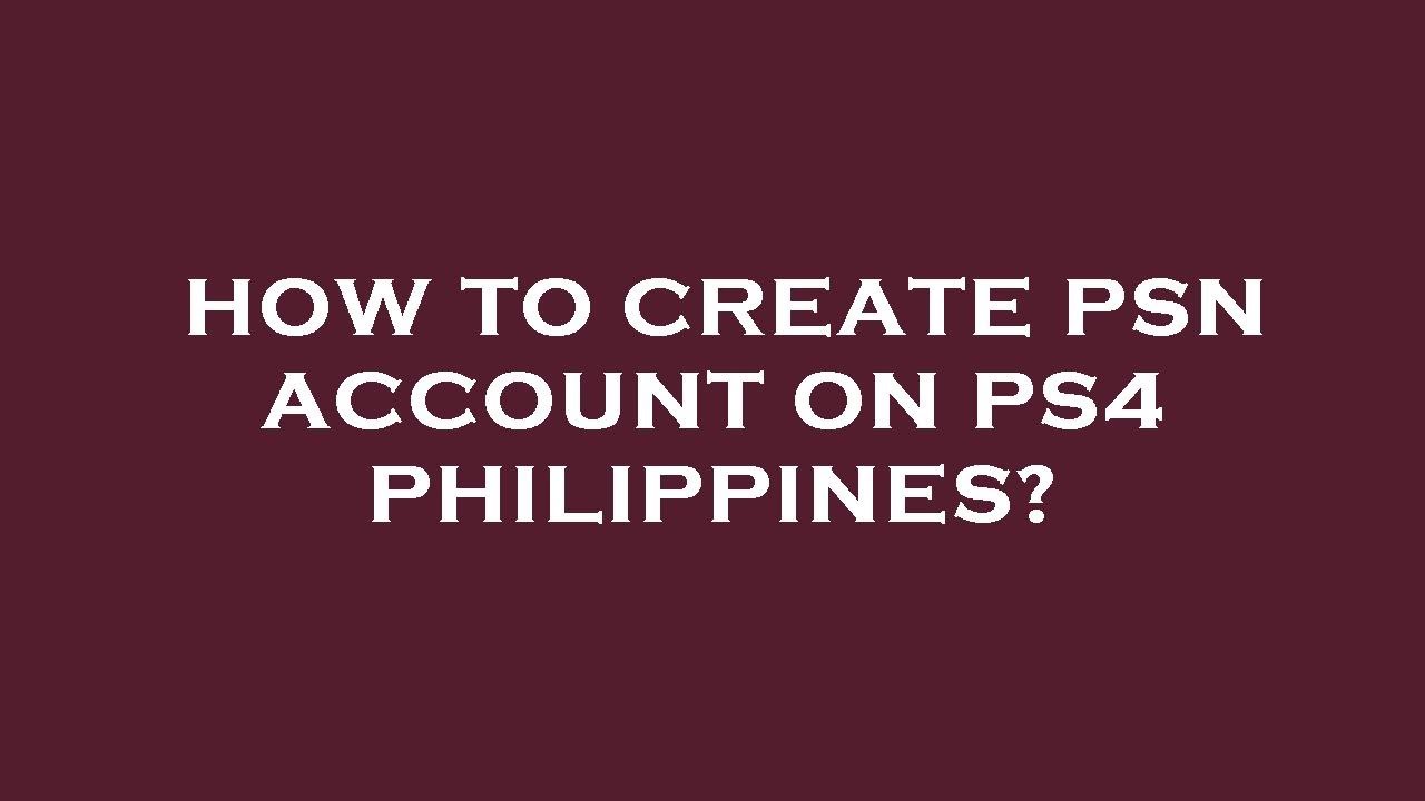 How to create psn account on ps4 philippines? - YouTube