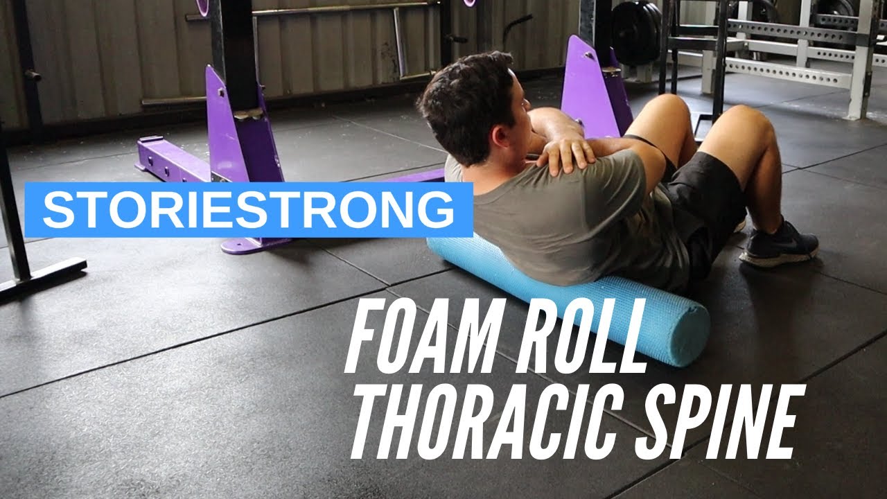 Foam Roll Thoracic Spine - STORIESTRONG - YouTube