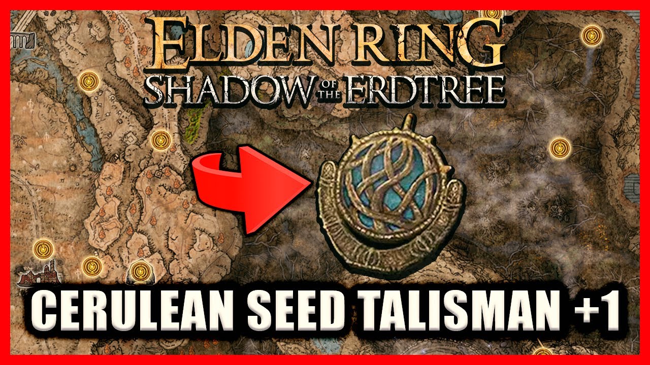 Cerulean Seed Talisman +1 Location - Elden Ring Shadow of the Erdtree ...