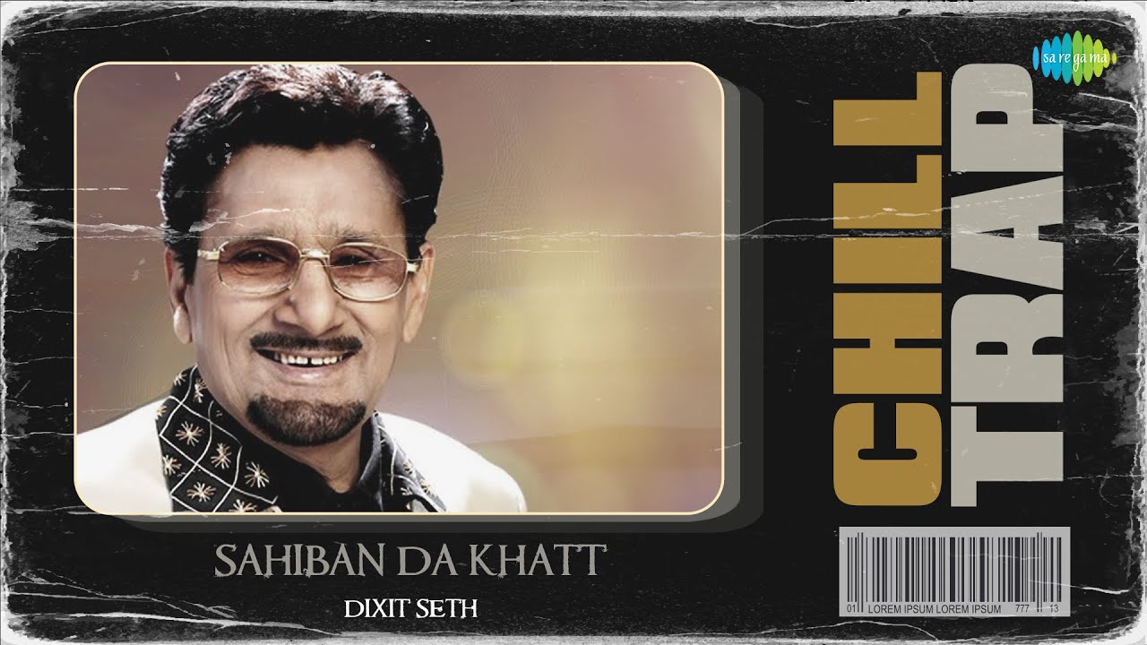 Sahiban Da Khatt - Chill Trap | Kuldeep Manak | Dixit Seth | Punjabi ...