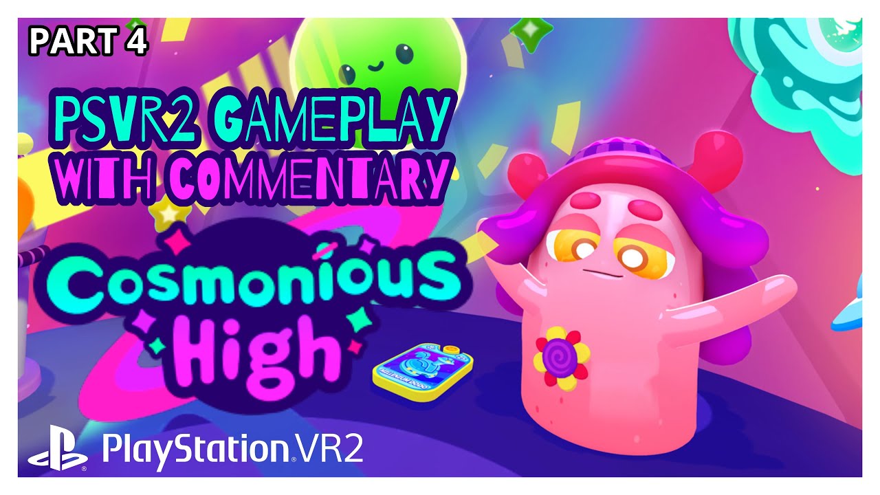 COSMONIOUS HIGH VR - PSVR2 GAMEPLAY WITH COMMENTARY - PART 4 ...