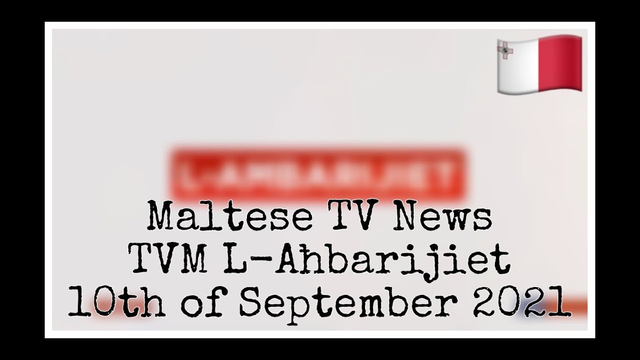 Maltese TV News (TVM L-Aħbarijiet) [10-09-2021] - YouTube