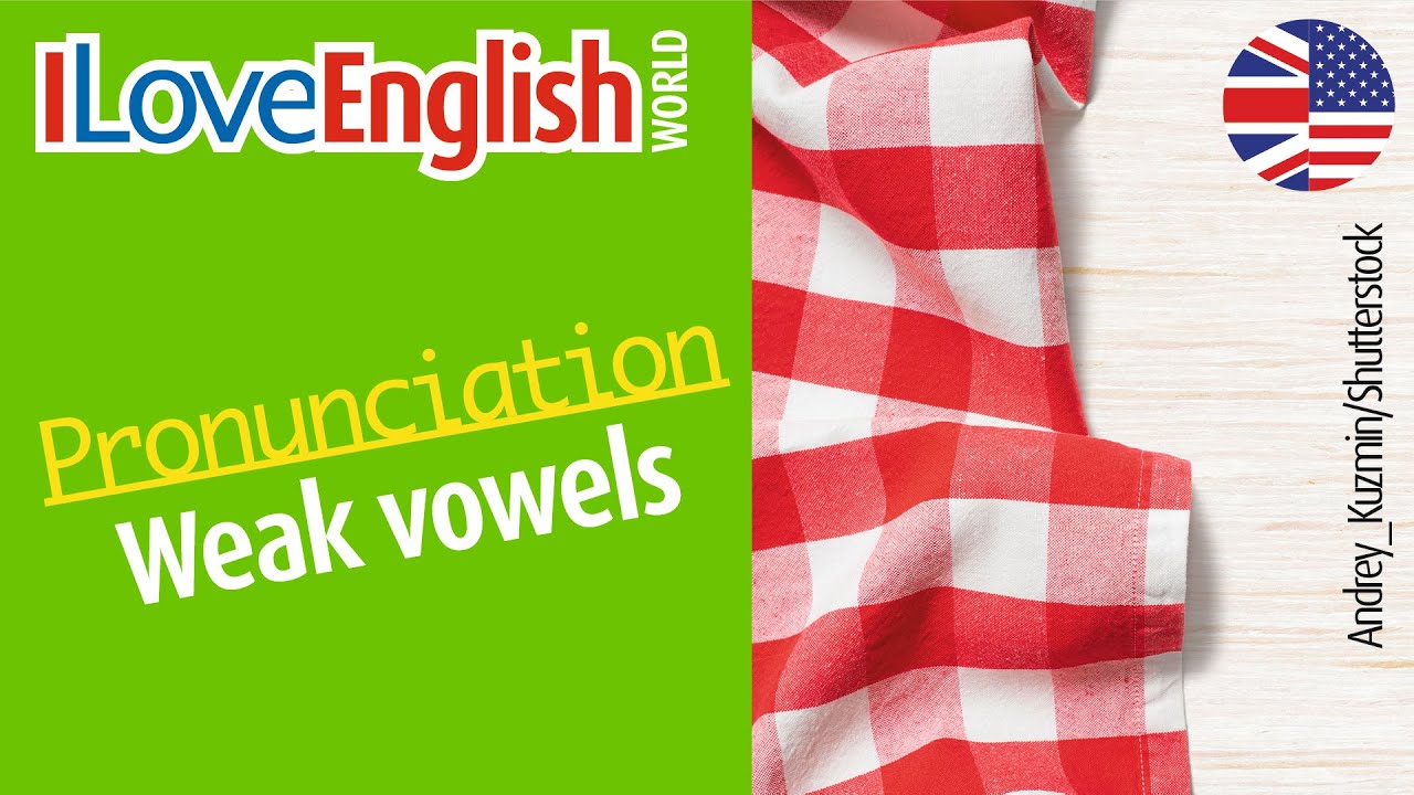 Weak vowels – ENGLISH PRONUNCIATION – I Love English World n°355 ...