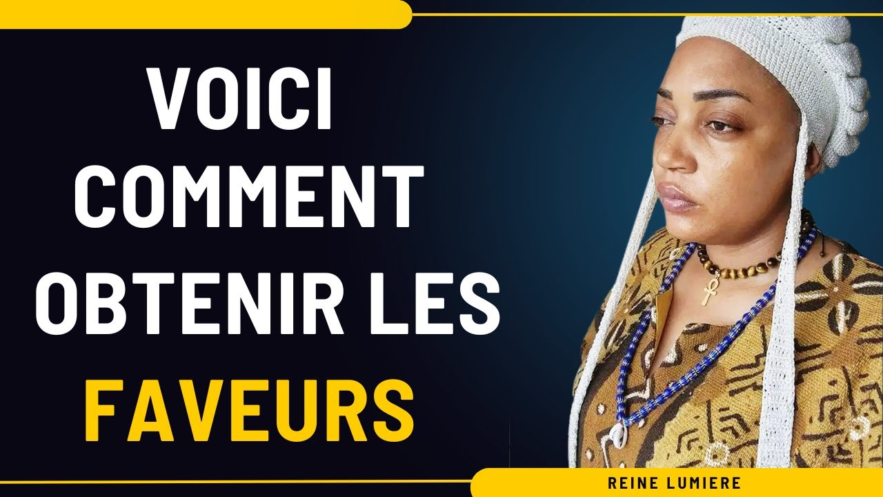 VOICI COMMENT OBTENIR LES FAVEURS #faveur #choisis #spiritualité - YouTube
