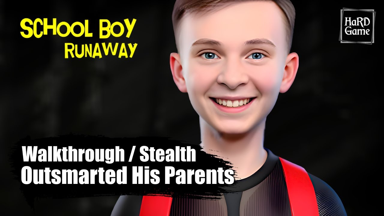 SchoolBoy Runaway — Outsmarted His Parents [Walkthrough / Stealth ...